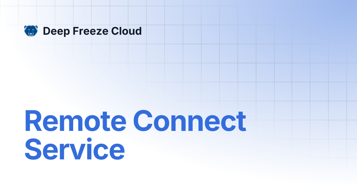 Remote Connect Service | Deep Freeze Cloud