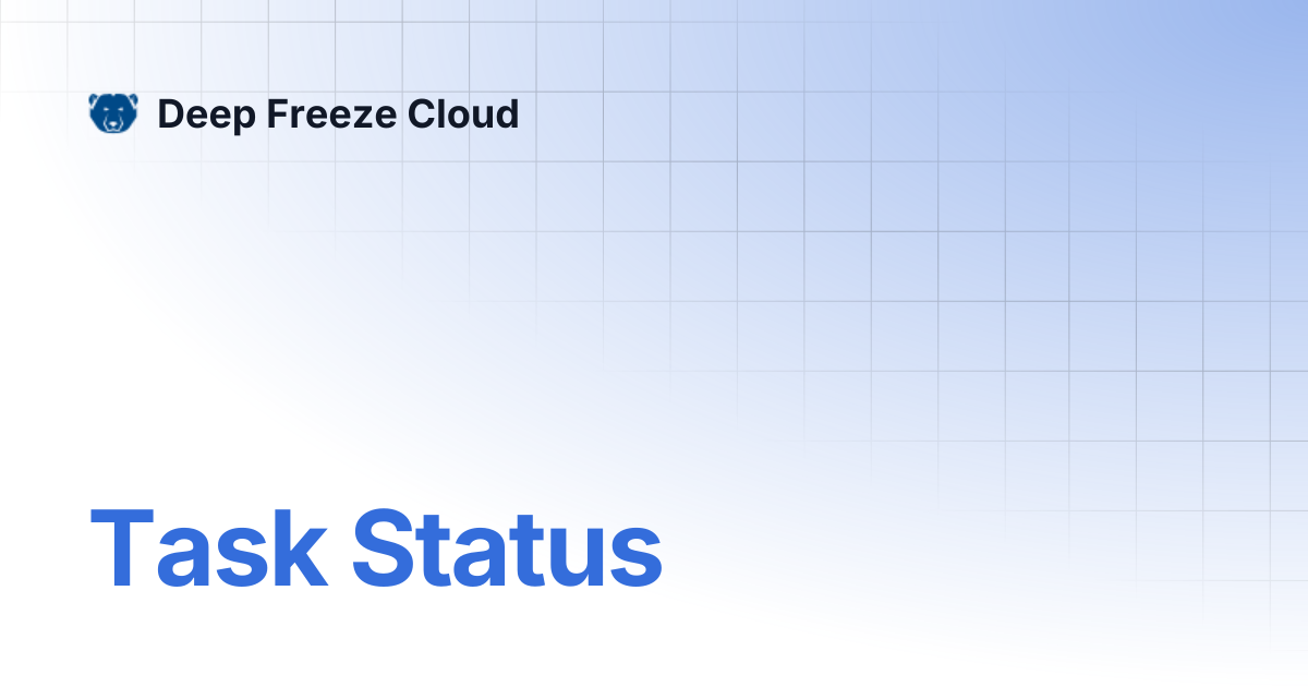 Task Status | Deep Freeze Cloud