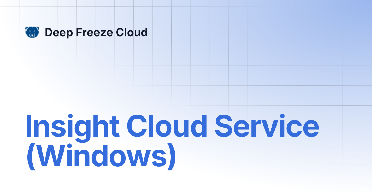 Insight Cloud Service (Windows) | Deep Freeze Cloud