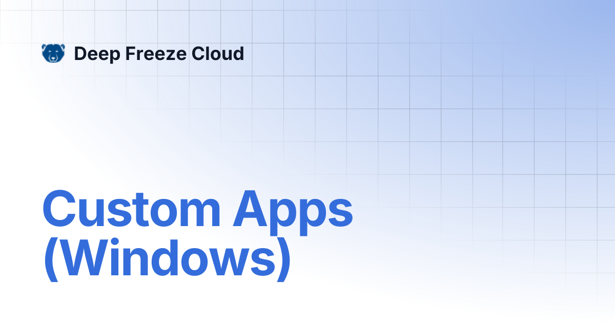 Custom Apps (Windows) | Deep Freeze Cloud