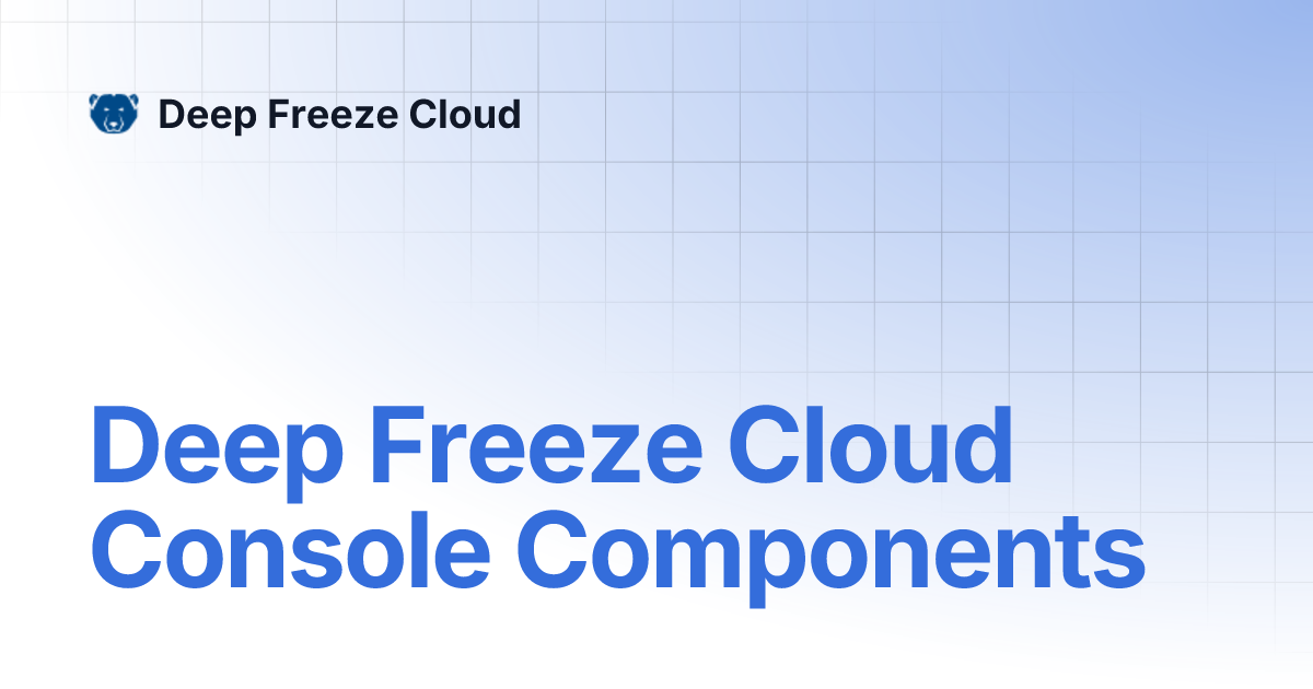 Deep Freeze Cloud Console Components | Deep Freeze Cloud