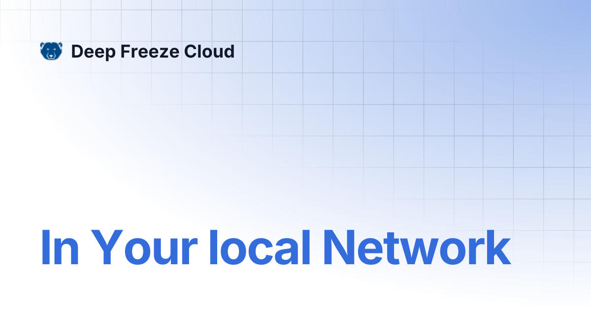 In Your local Network | Deep Freeze Cloud