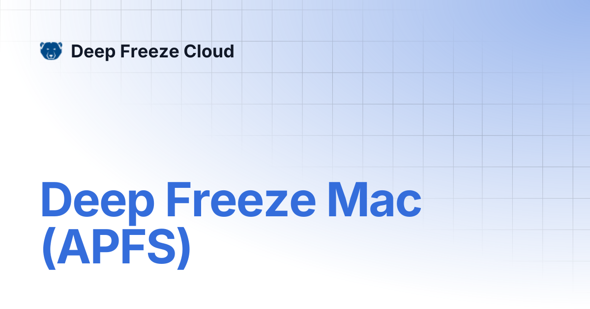 Deep Freeze Mac (APFS) | Deep Freeze Cloud