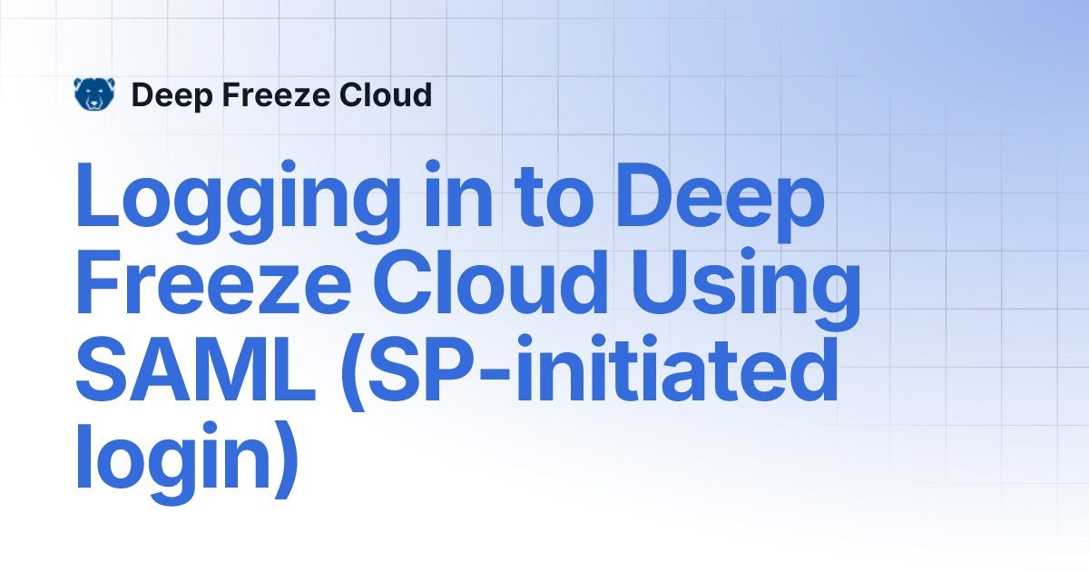 Logging in to Deep Freeze Cloud Using SAML (SP-initiated login) | Deep Freeze Cloud