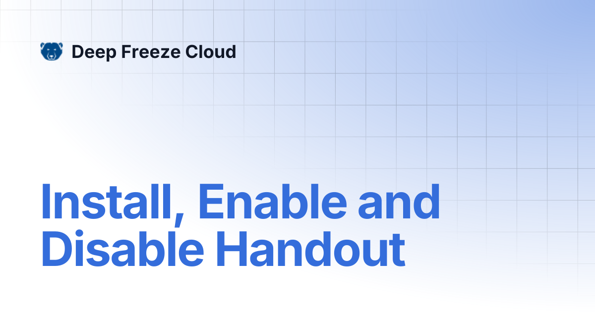 Install, Enable and Disable Handout | Deep Freeze Cloud