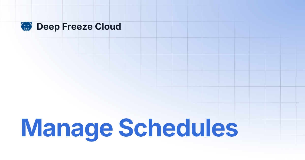 Manage Schedules | Deep Freeze Cloud