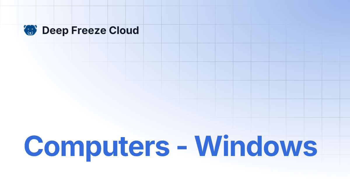 Computers - Windows | Deep Freeze Cloud