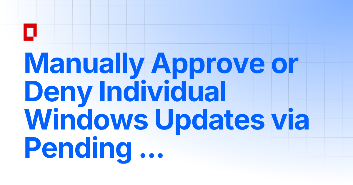 Manually Approve or Deny Individual Windows Updates via Pending Windows ... Manually Approve or Deny Individual Windows Updates via Pending Windows ...