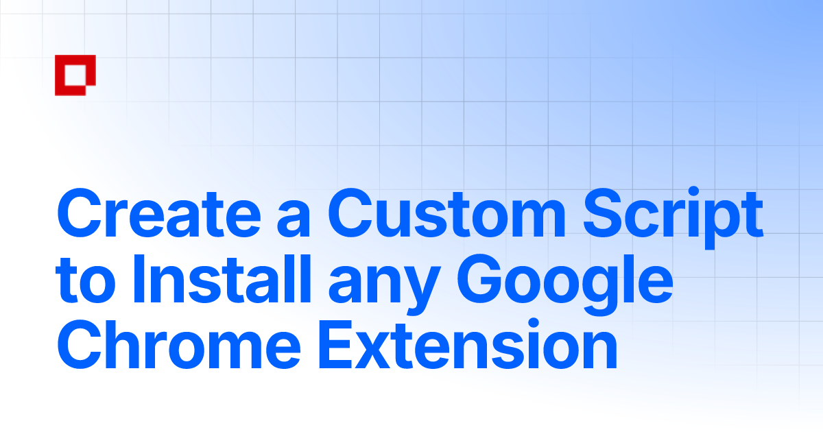 Create a Custom Script to Install any Google Chrome Extension | Faronics Deploy Documentation