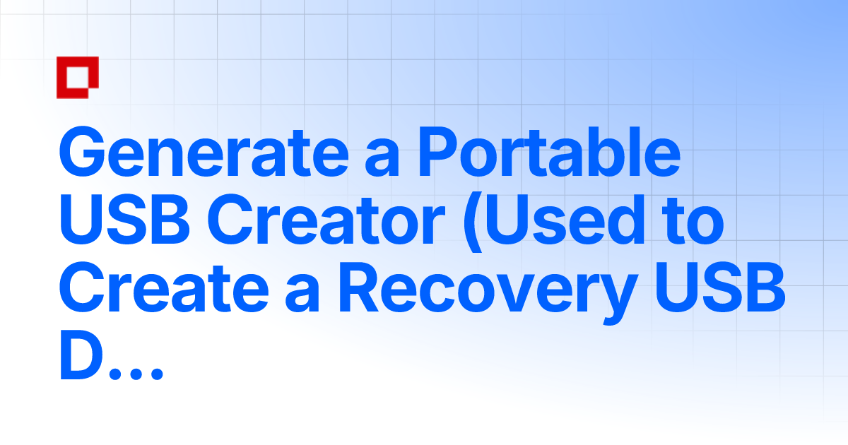 Generate a Portable USB Creator (Used to Create a Recovery USB Drive ...