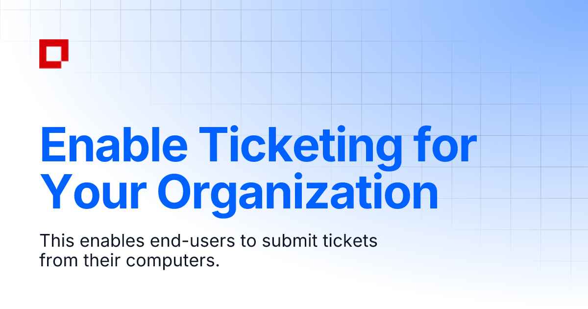 Enable Ticketing for Your Organization | Faronics Deploy Documentation
