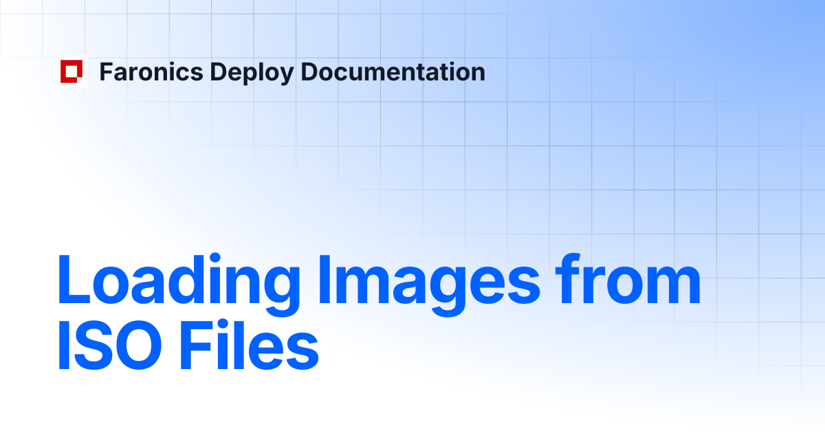 Loading Images from ISO Files | Faronics Deploy Documentation
