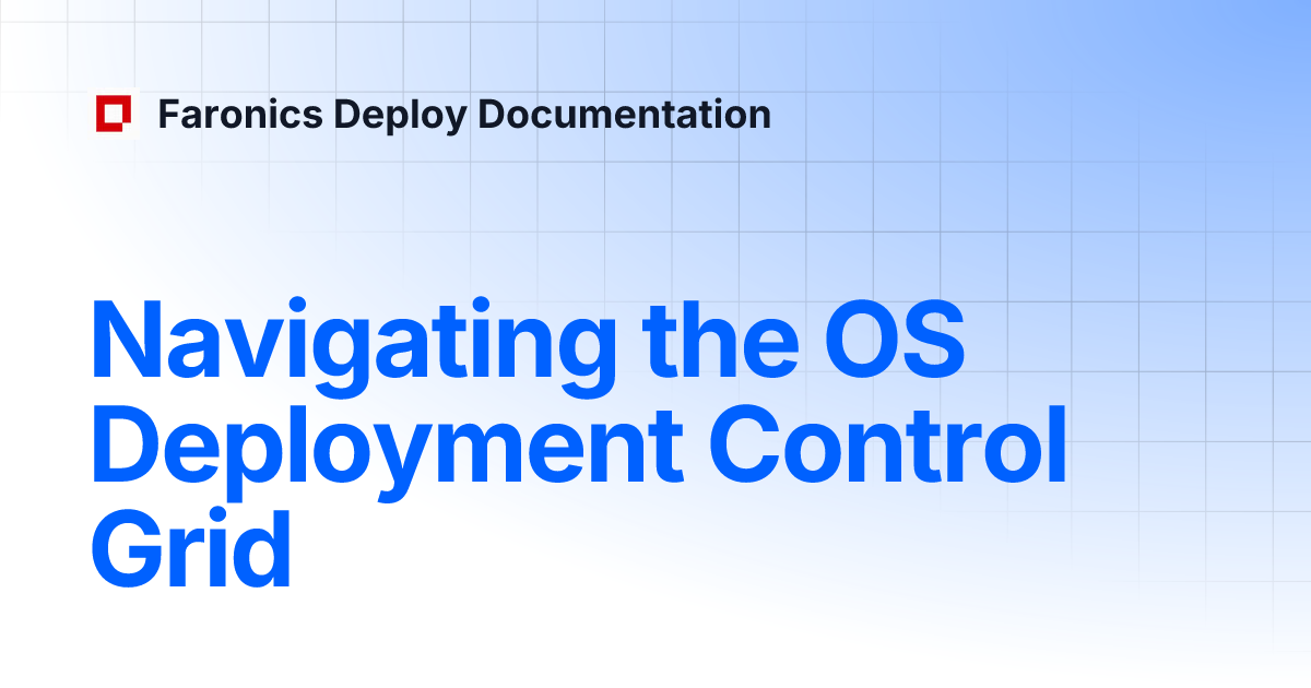 Navigating the OS Deployment Control Grid | Faronics Deploy Documentation