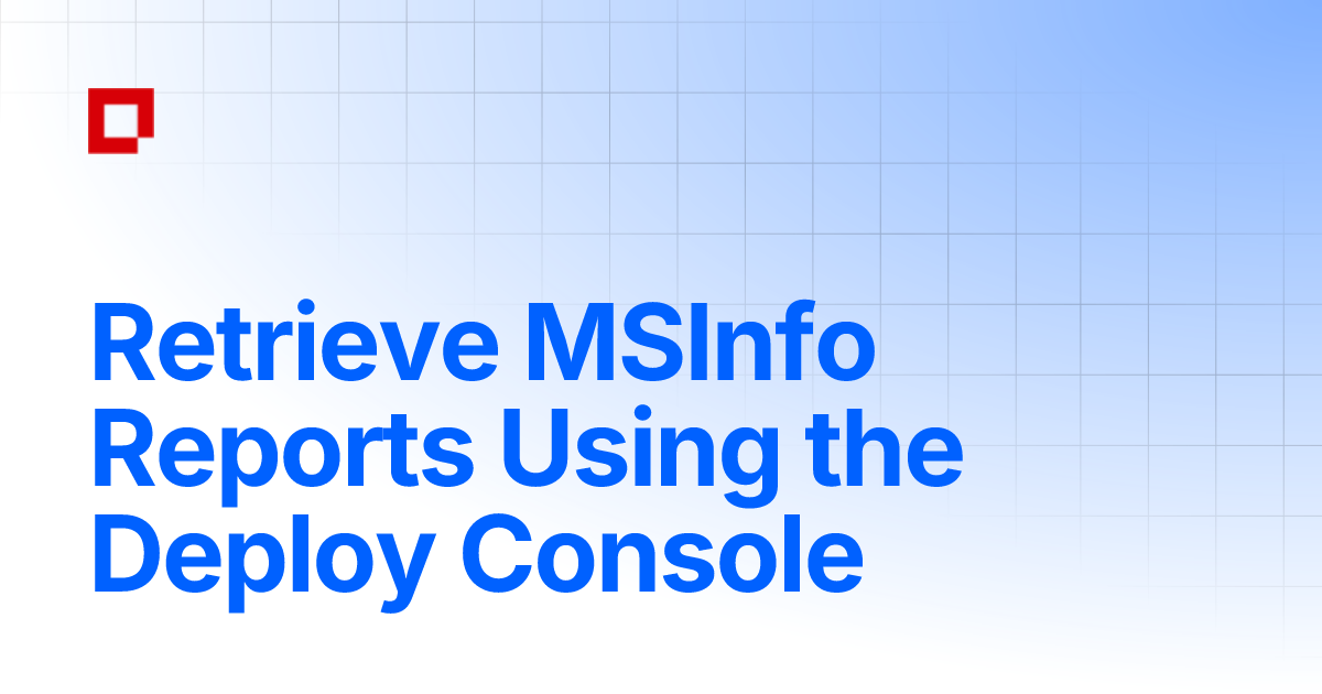 Retrieve Msinfo Reports Using The Deploy Console Faronics Deploy