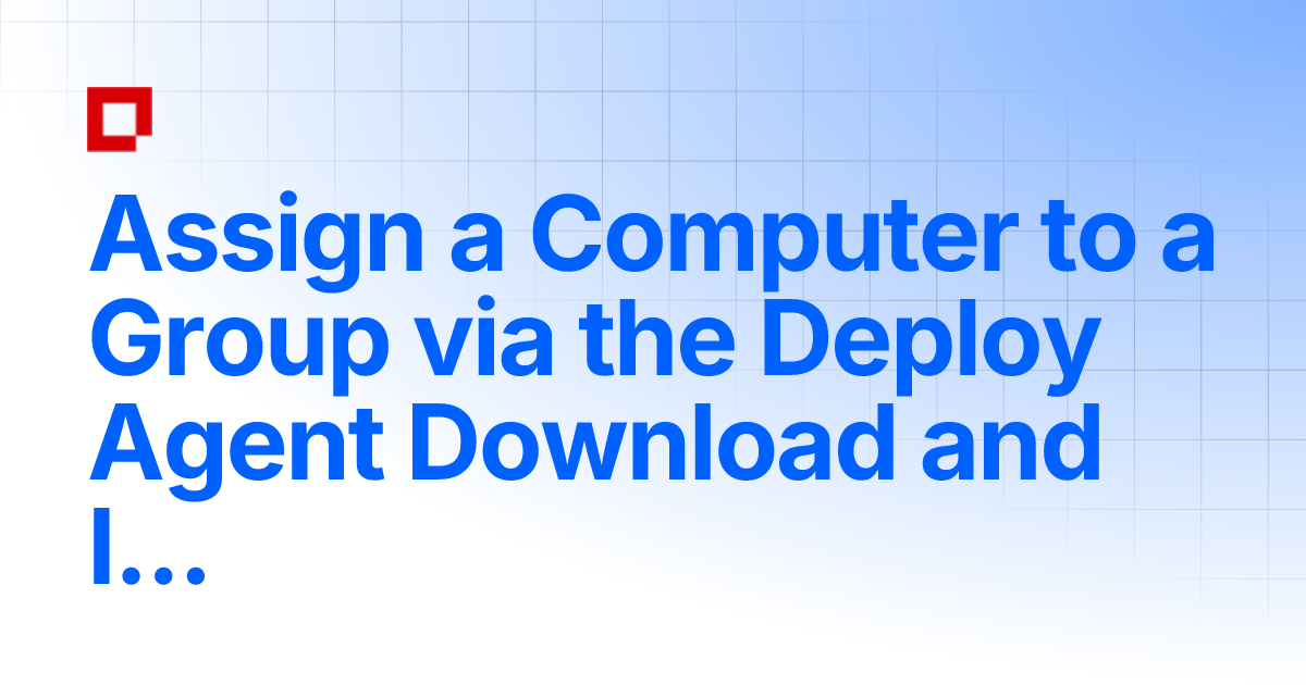 Assign A Computer To A Group Via The Deploy Agent Download And Install Faronics Deploy