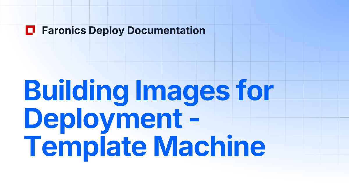Building Images for Deployment - Template Machine | Faronics Deploy ...