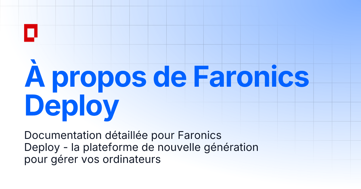 À propos de Faronics Deploy | Faronics Deploy Documentation À propos de Faronics Deploy | Faronics Deploy Documentation