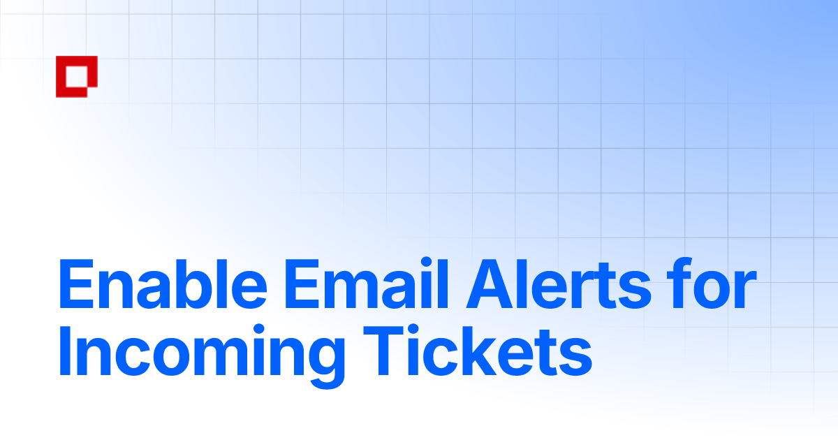 Enable Email Alerts for Incoming Tickets | Faronics Deploy Documentation