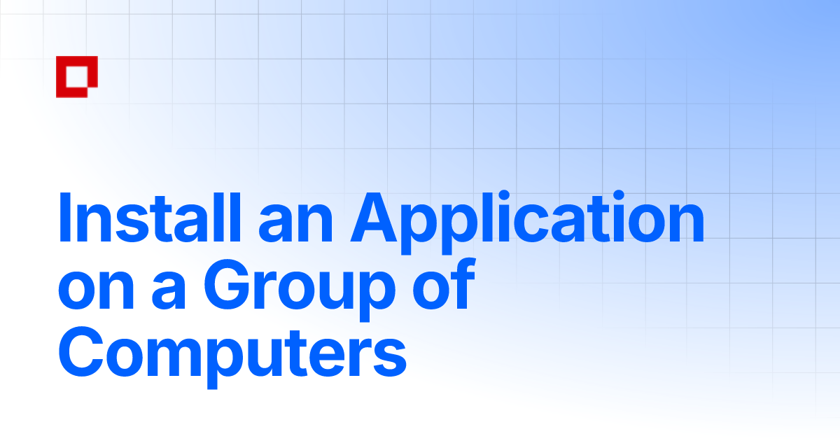 Install an Application on a Group of Computers | Faronics Deploy Documentation