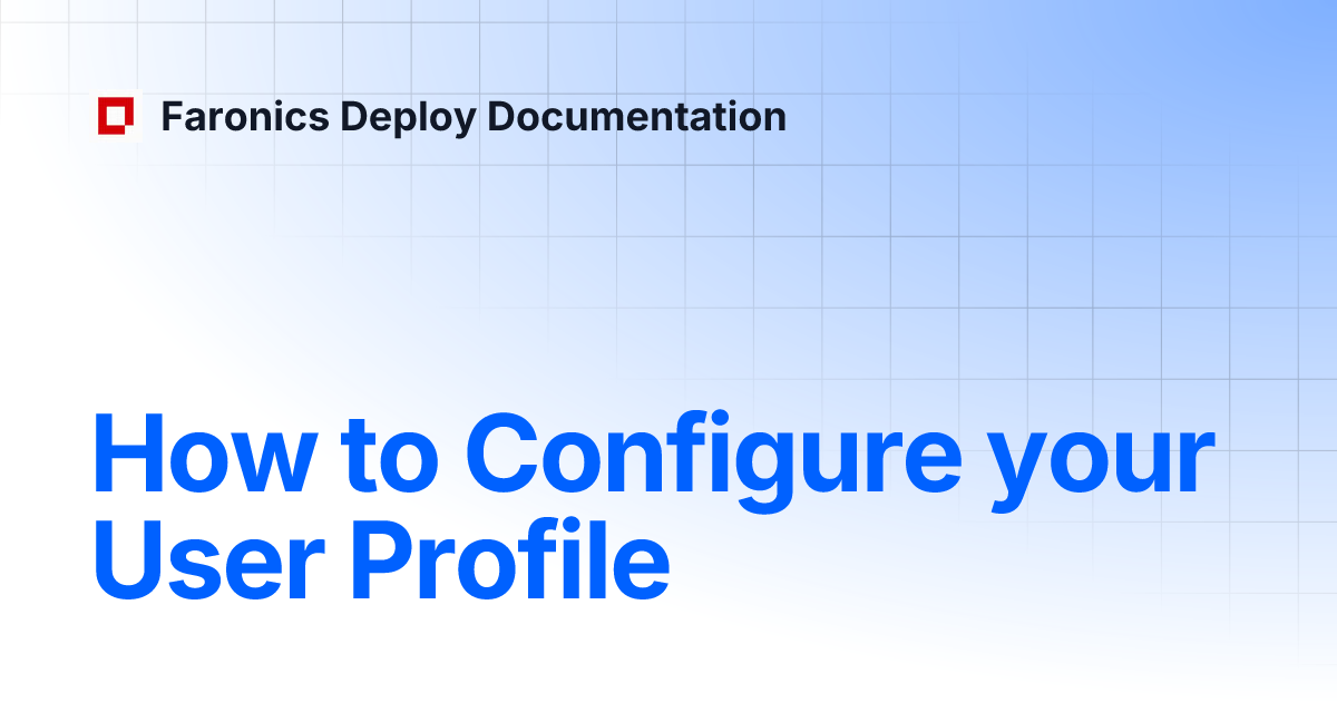 How to Configure your User Profile | Faronics Deploy Documentation
