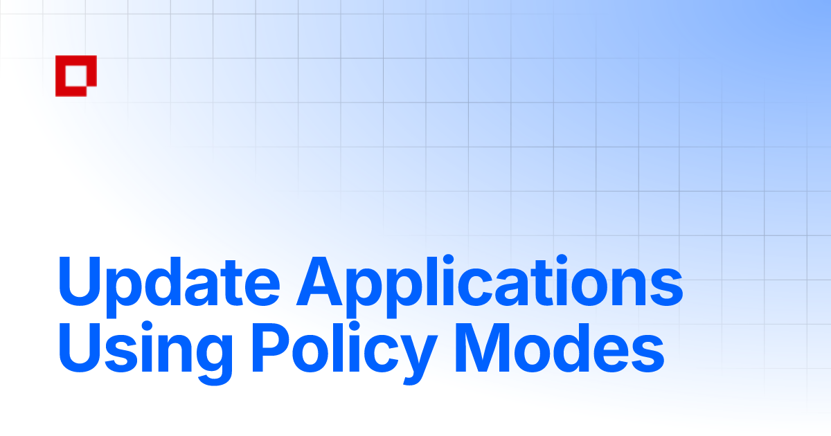 Update Applications Using Policy Modes | Faronics Deploy Documentation