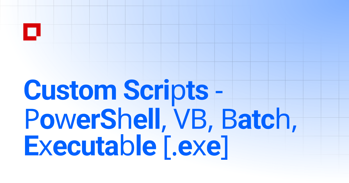 Custom Scripts Powershell Vb Batch Executable Exe Faronics Deploy Documentation