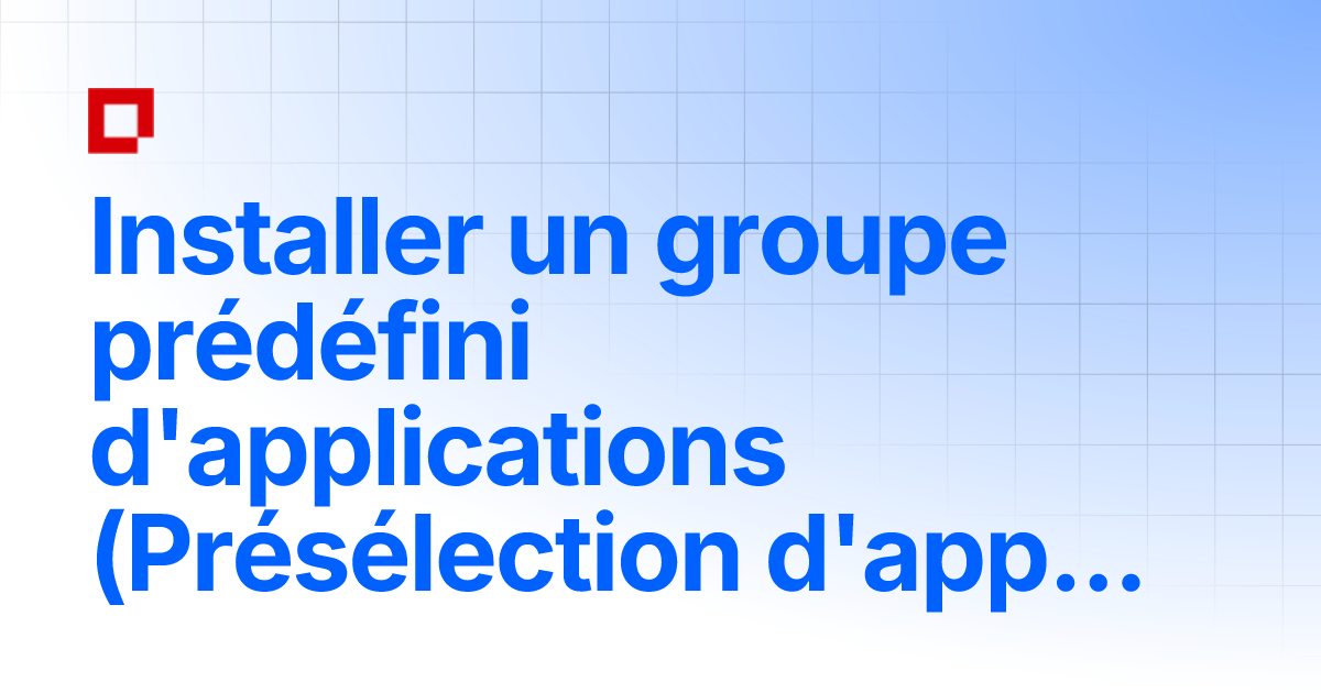 Installer un groupe prédéfini d'applications (Présélection d'applications) | Faronics Deploy ...