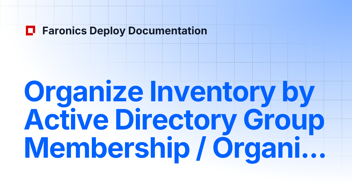 Organize Inventory by Active Directory Group Membership / Organization User Membership ...