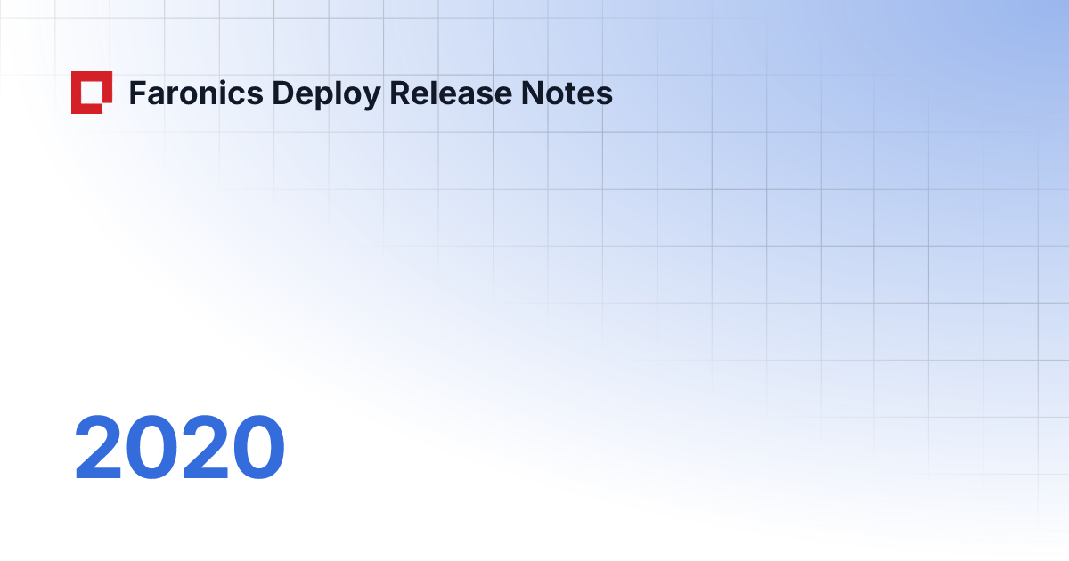 2020 | Faronics Deploy Release Notes