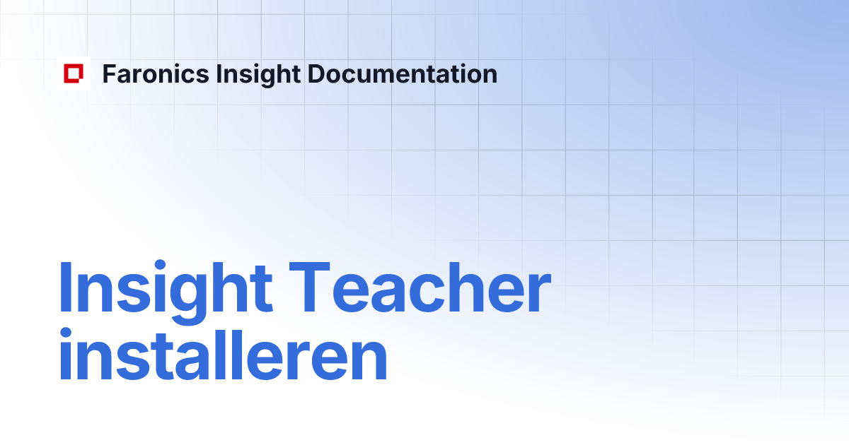 Insight Teacher installeren | Faronics Insight Documentation