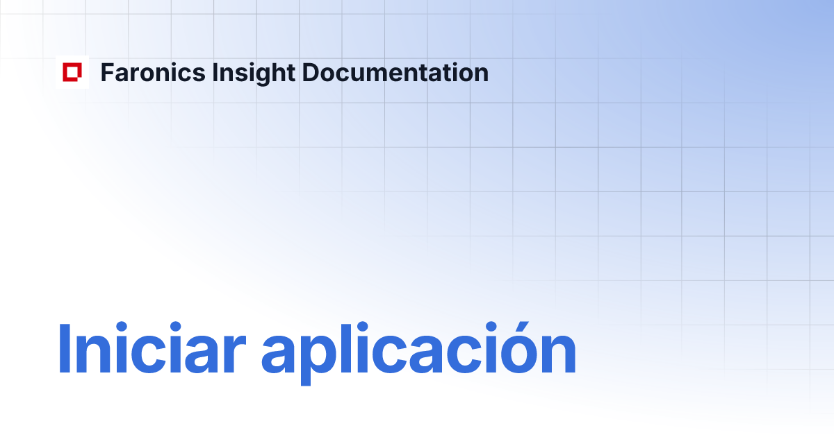 Iniciar aplicación | Faronics Insight Documentation