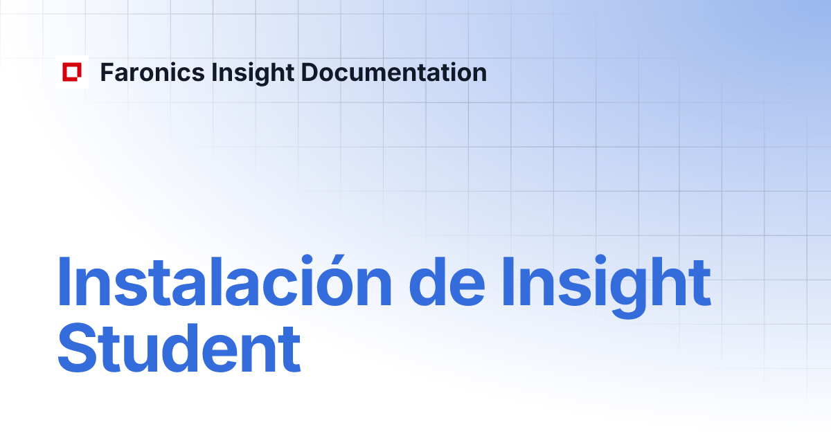 Instalación de Insight Student | Faronics Insight Documentation
