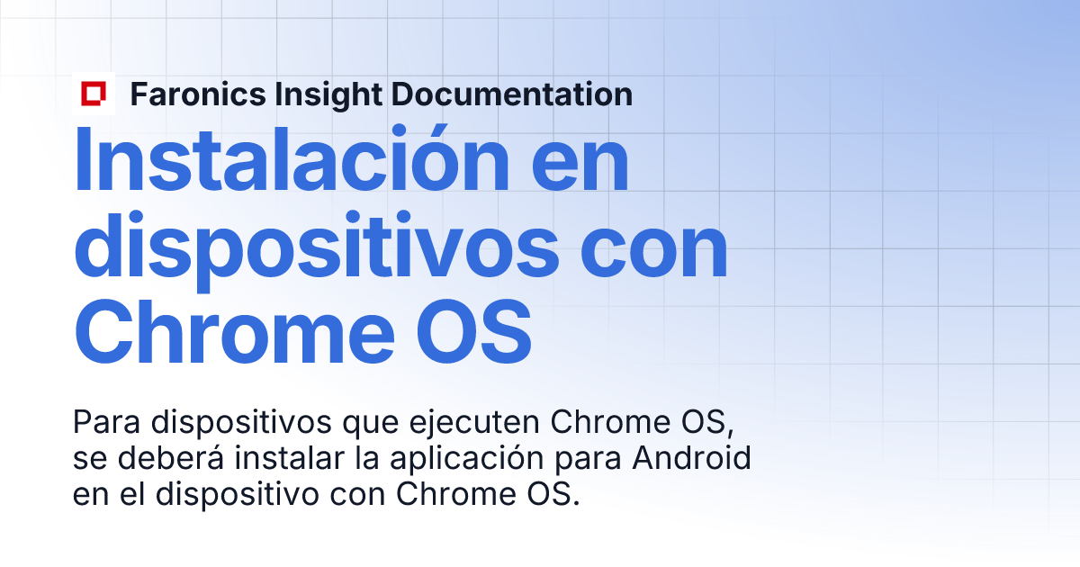 Instalación en dispositivos con Chrome OS | Faronics Insight Documentation