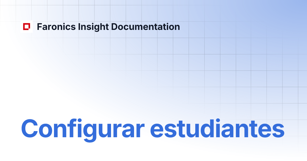 Configurar estudiantes | Faronics Insight Documentation