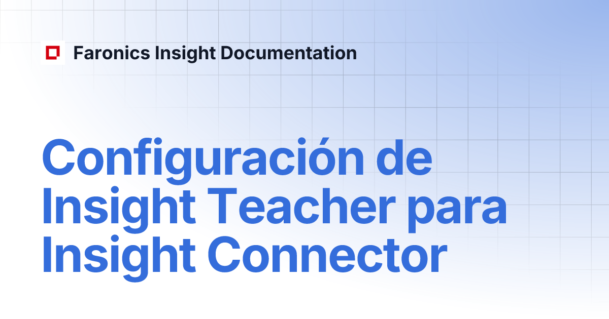 Configuración de Insight Teacher para Insight Connector | Faronics ...