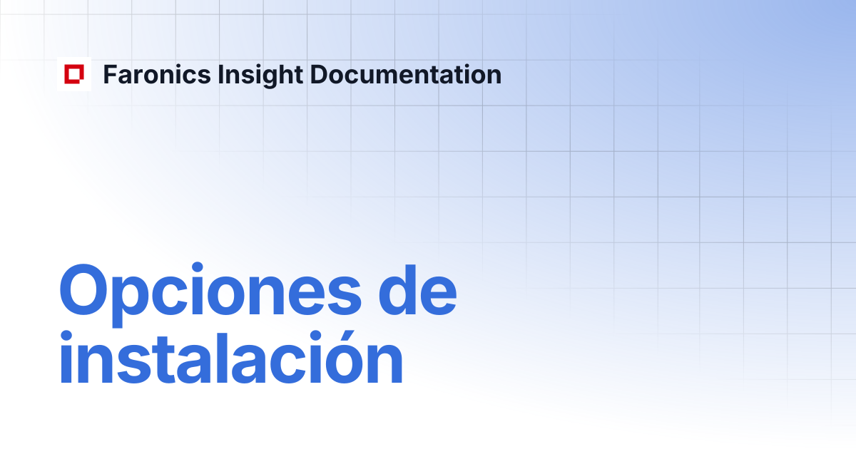 Opciones de instalación | Faronics Insight Documentation