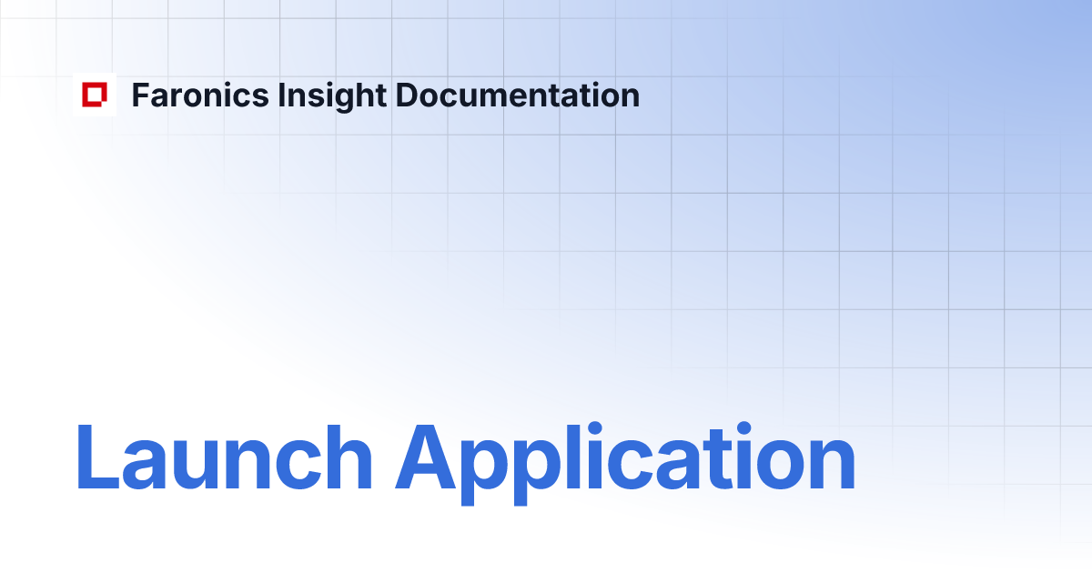 Launch Application | Faronics Insight Documentation