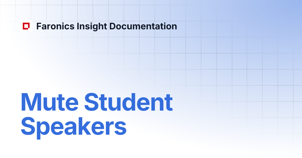 Mute Student Speakers | Faronics Insight Documentation