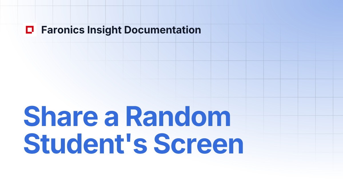 Share a Random Student's Screen | Faronics Insight Documentation