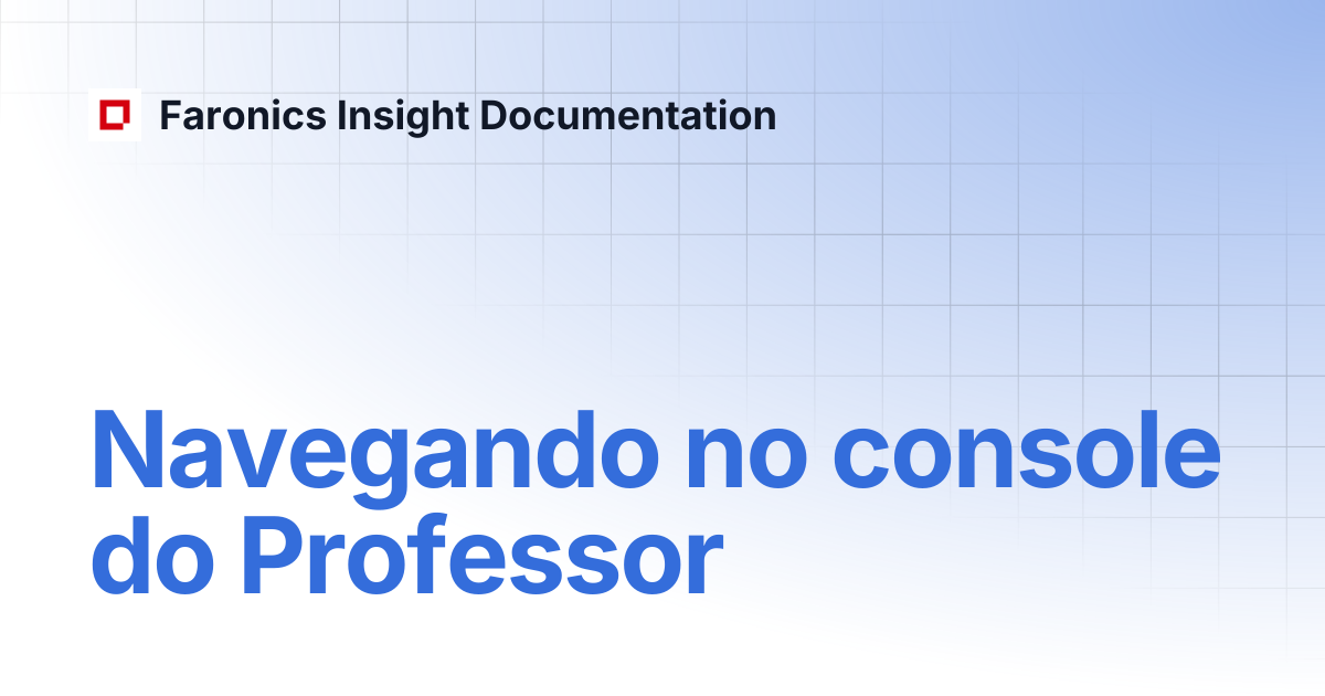 Navegando no console do Professor | (PT) Faronics Insight | Faronics ...