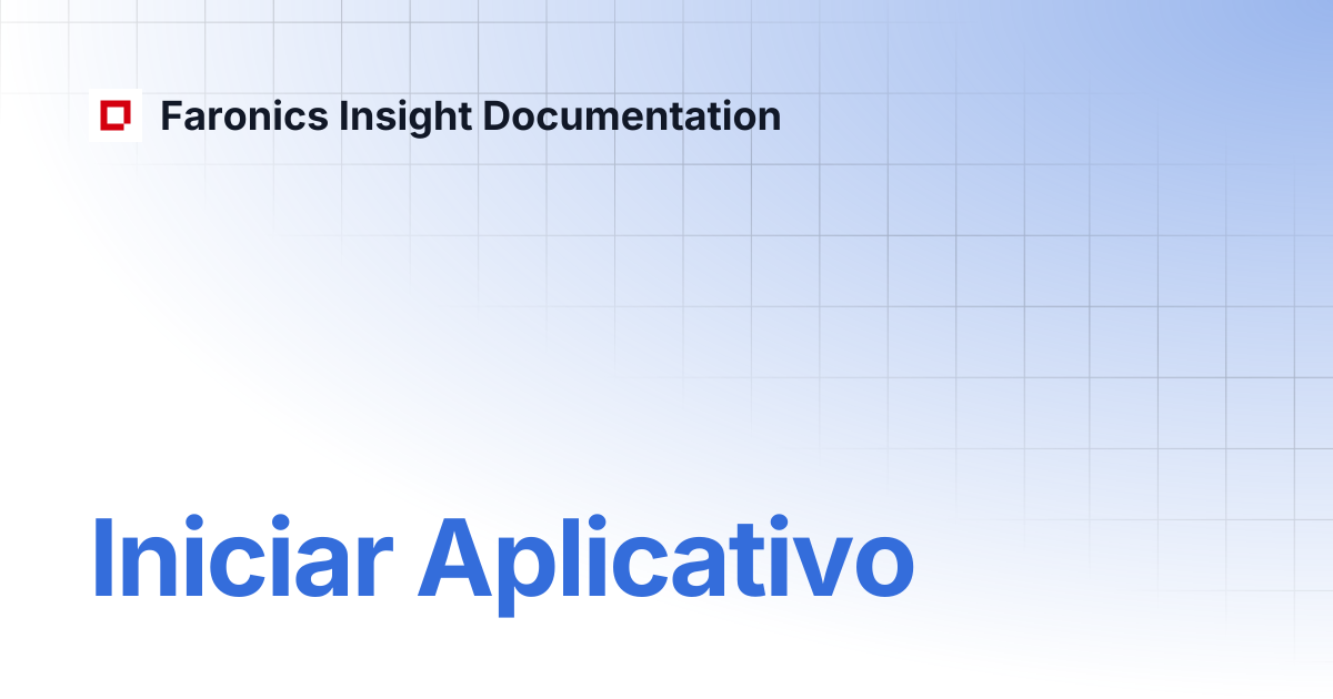 Iniciar Aplicativo | Faronics Insight Documentation