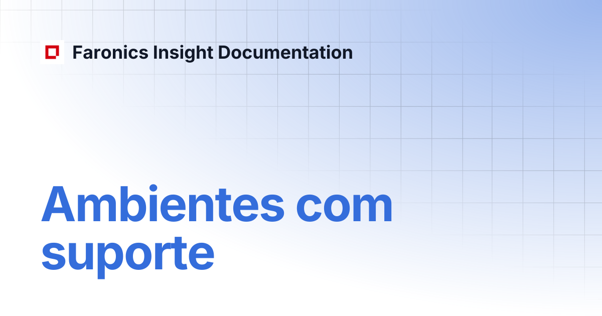 Ambientes com suporte | Portuguese | Faronics Insight Documentation