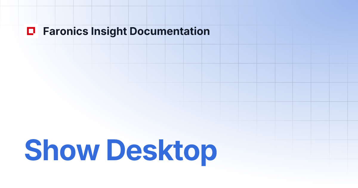 Show Desktop | Faronics Insight Documentation