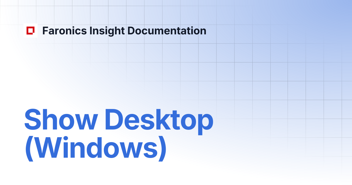 Show Desktop (Windows) | Faronics Insight Documentation