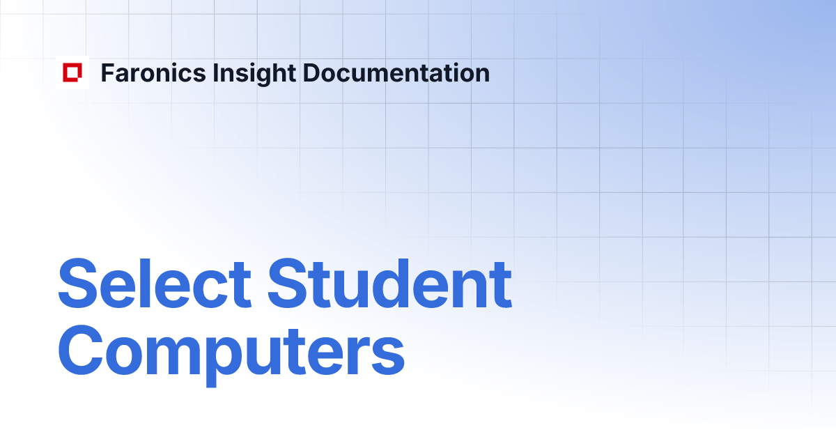 Select Student Computers | Faronics Insight Documentation