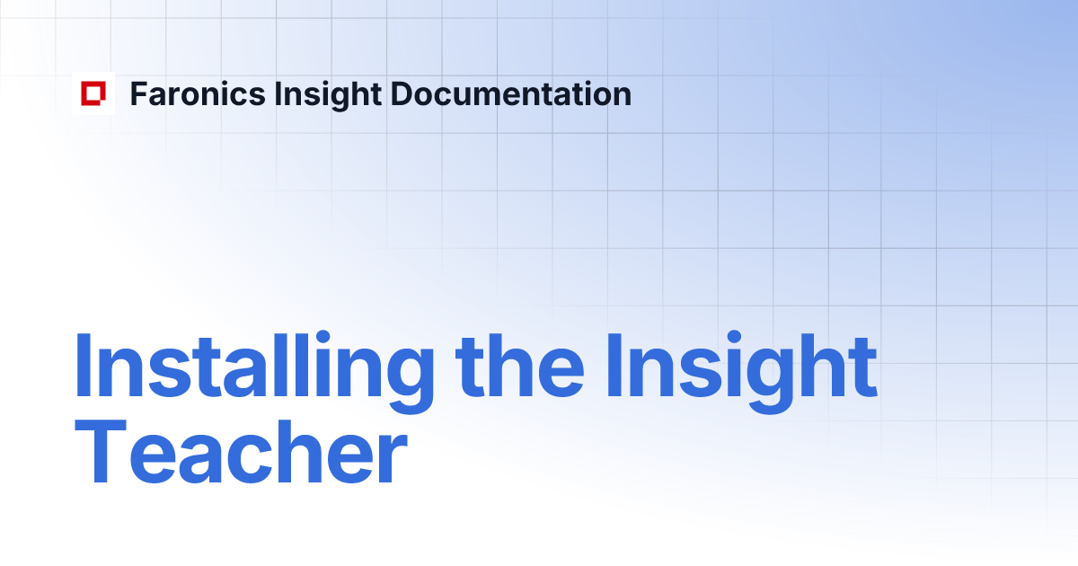 Installing the Insight Teacher | Faronics Insight Documentation