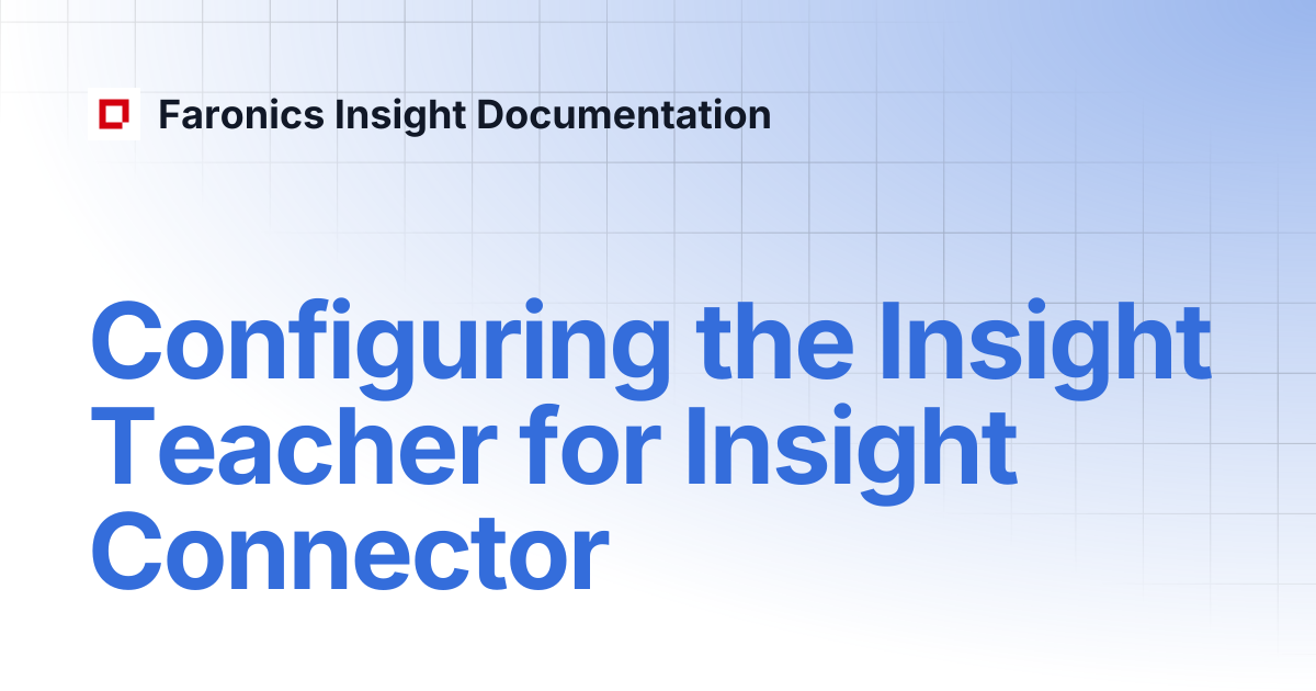Configuring the Insight Teacher for Insight Connector | Faronics ...