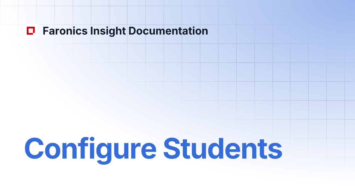 Configure Students | Faronics Insight Documentation