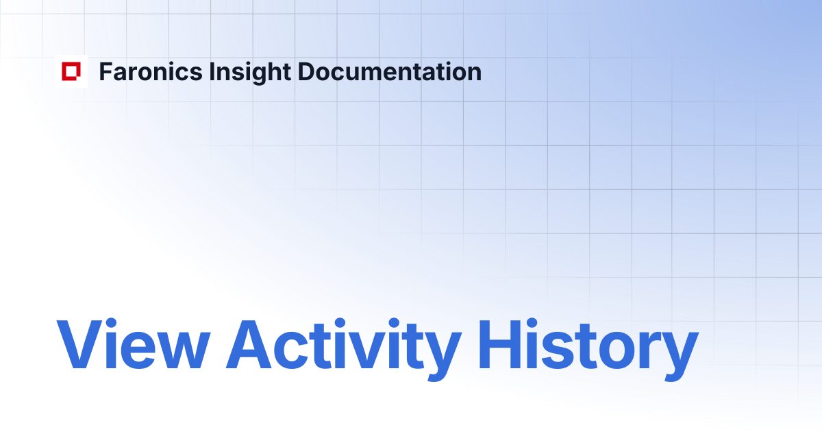 View Activity History | Faronics Insight Documentation