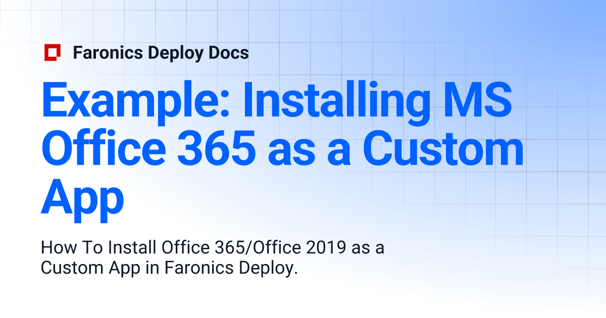 Example: Installing MS Office 365 as a Custom App | Faronics Deploy Docs